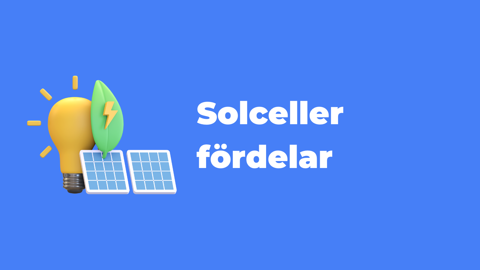 Solceller fördelar - En komplett Guide - BraSolceller